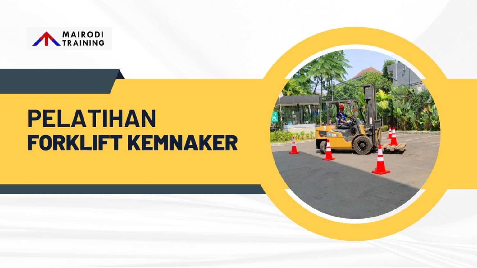 Pelatihan Forklift Kemnaker Terbaik - Sertifikasi Kemnaker 2023